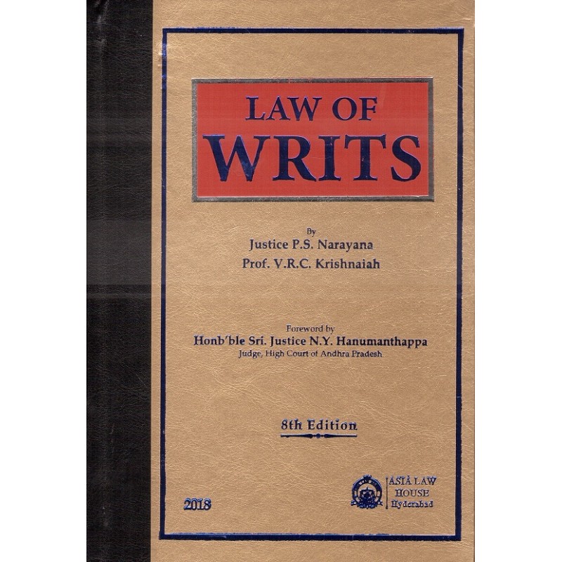 Asia Law House's Law of Writs [HB] by Justice P. S. Narayana, Prof. V.R ...