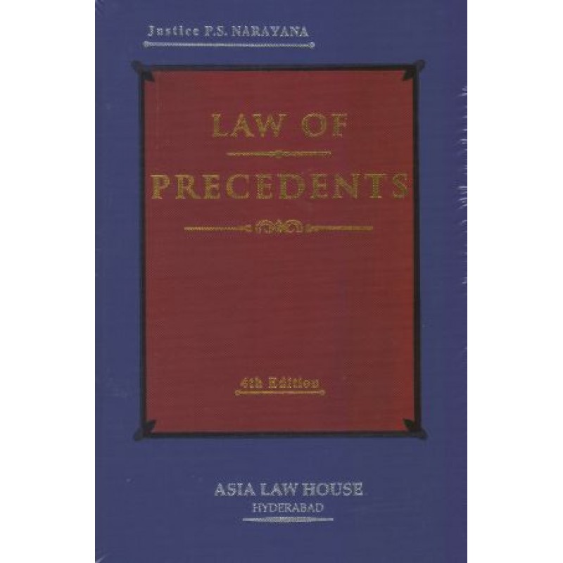 Asia Law House's Law Of Precedents by Justice P. S. Narayana