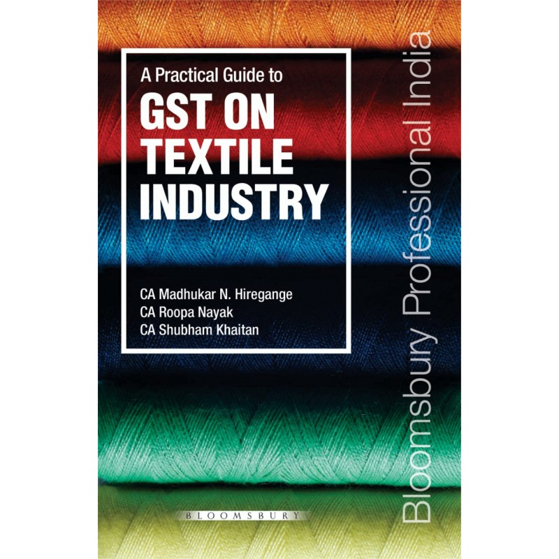 Bloomsbury's A Practical Guide to GST on Textile Industry by CA ...