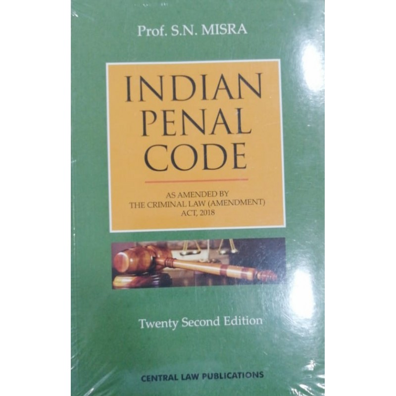 Central Law Publication's Indian Penal Code [IPC] by Prof. S. N. Misra ...