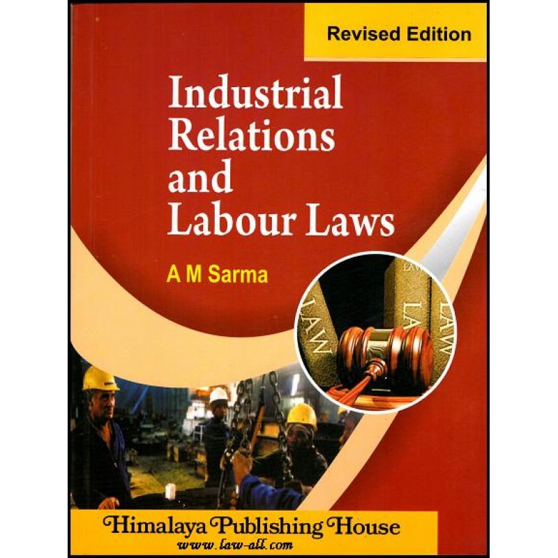 A. M. Sharma's Industrial Relations and Labour Laws by Himalaya ...