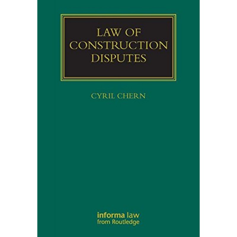 Informa's Law of Construction Disputes [HB] by Cyril Chern