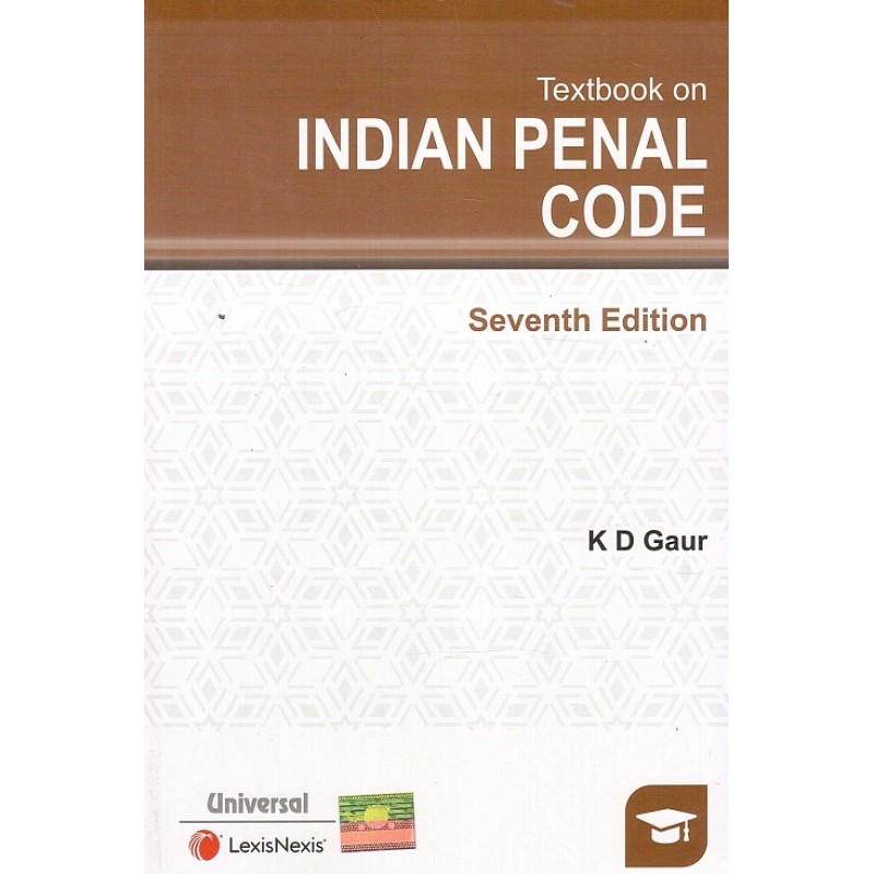 K. D. Gaur's Textbook On Indian Penal Code [IPC] by Universal Law ...