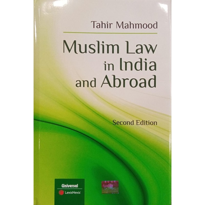 Tahir Mahmood's Muslim Law in India and Abroad by Universal Law ...