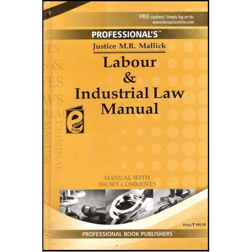 Professional's Labour and Industrial Law Manual by Justice M.R. Mallick ...