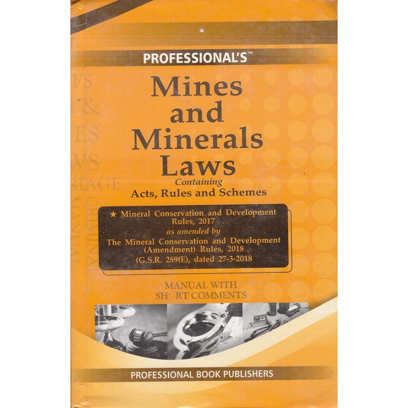 Professional's Mines and Minerals Laws containing Acts, Rules & Schemes ...