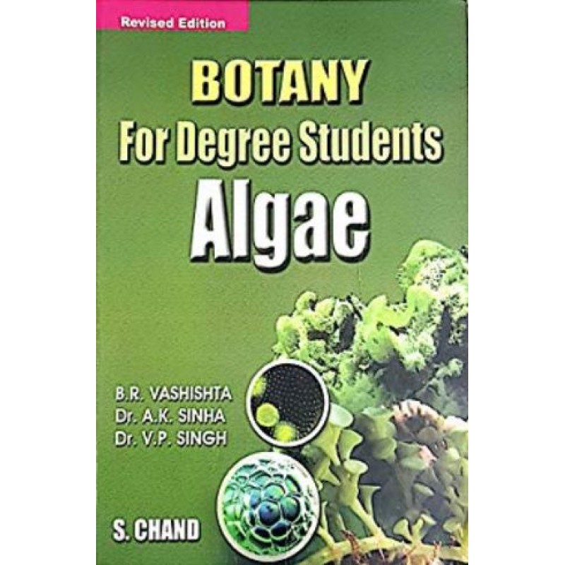 S. Chand's Botany for Degree Students – Algae by B R Vashishta, V P ...