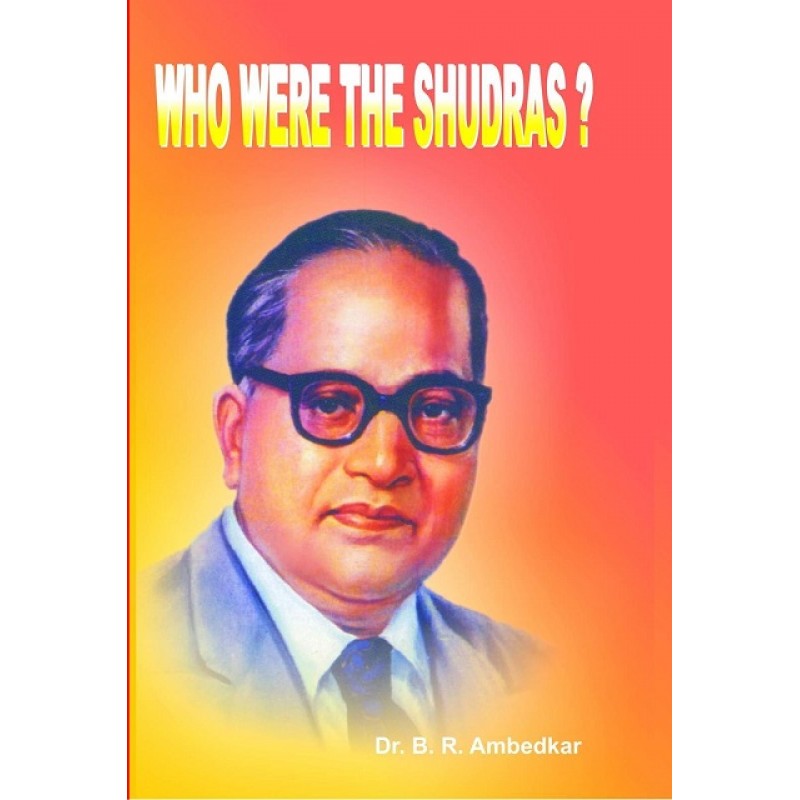 Sudhir Prakashan's Who Were The Shudras? by Dr. B. R. Ambedkar