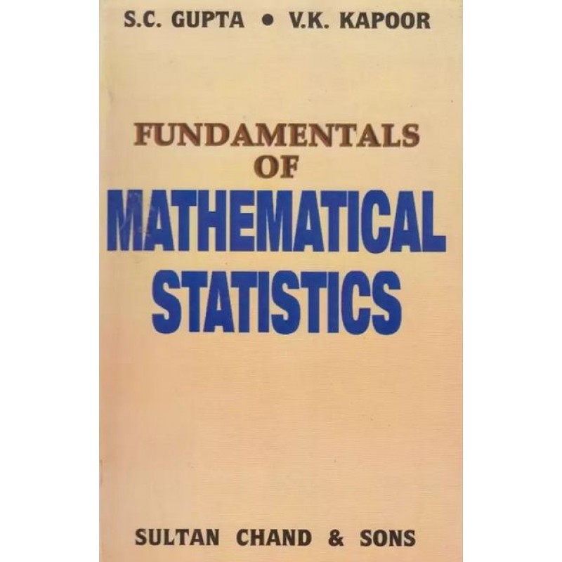 Sultan Chand's Fundamentals of Mathematical Statistics by S.C. Gupta, V ...