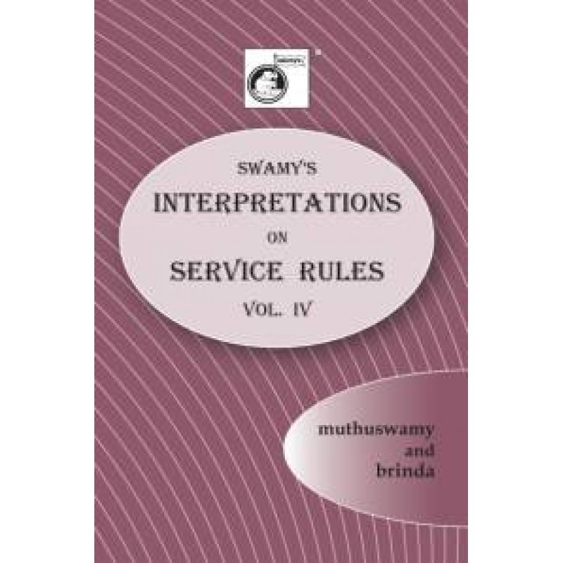 Swamy's Interpretations on Service Rules, Vol- IV