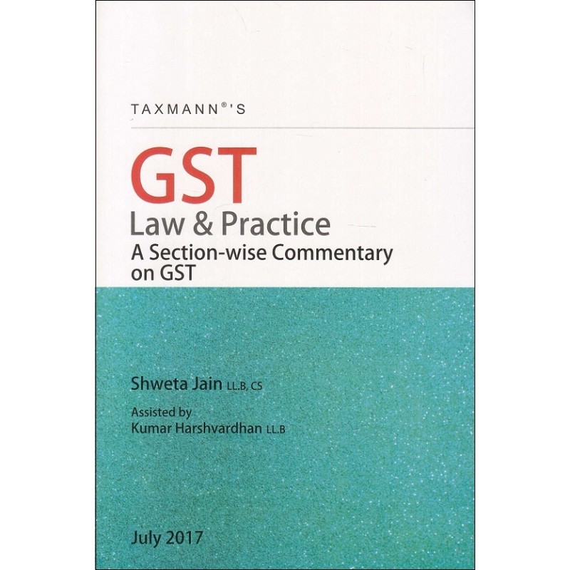 Taxmann's GST Law & Practice by Shweta Jain [1st Edn. July 2017]