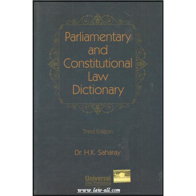 Universal's Parliamentary and Constitutional Law Dictionary By Dr. H. K ...