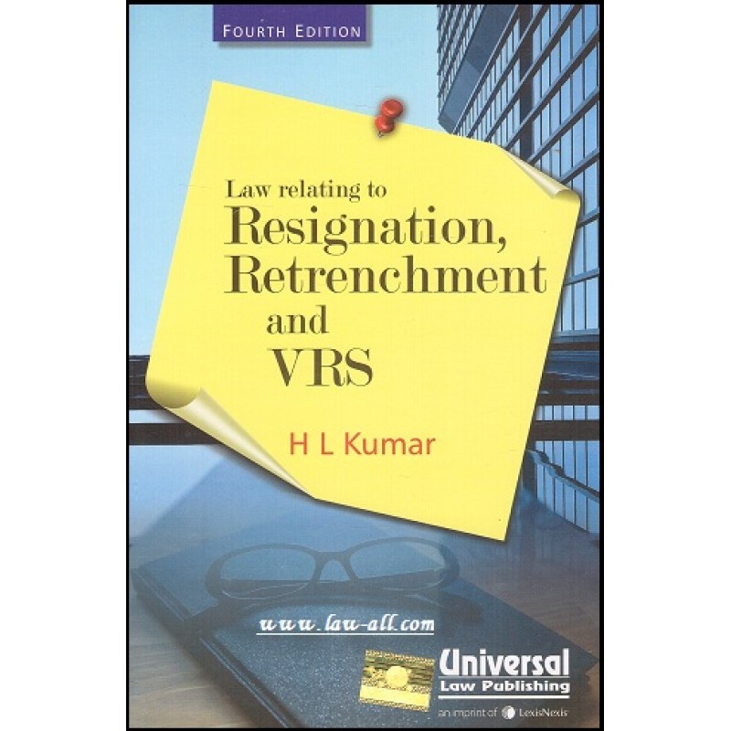 Universal's Law Relating to Resignation, Retrenchment & VRS by H. L. Kumar